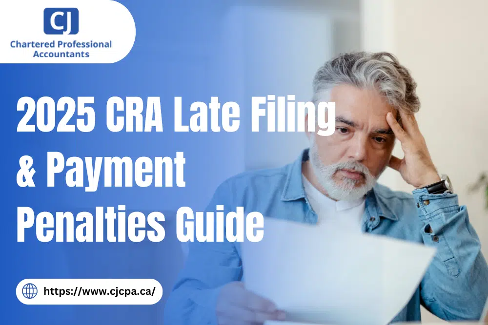 CRA Late Filing & Payment Penalties Guide (2025) - CJCPA